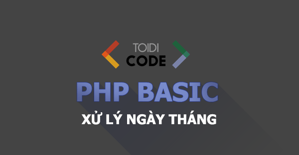 Xử lý ngày tháng trong PHP