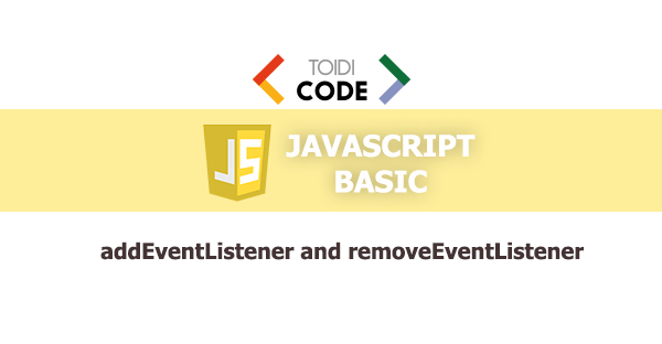 Addeventlistener Và Removeeventlistener Trong Javascript