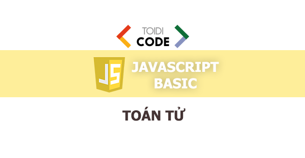 Toán Tử Trong Javascript