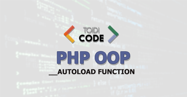 Hàm __autoload() trong PHP Hàm __autoload() trong PHP